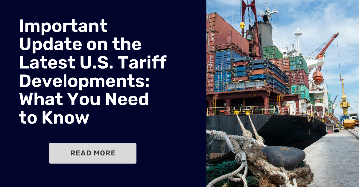 Important Update on the Latest U.S. Tariff Developments: What You Need ...